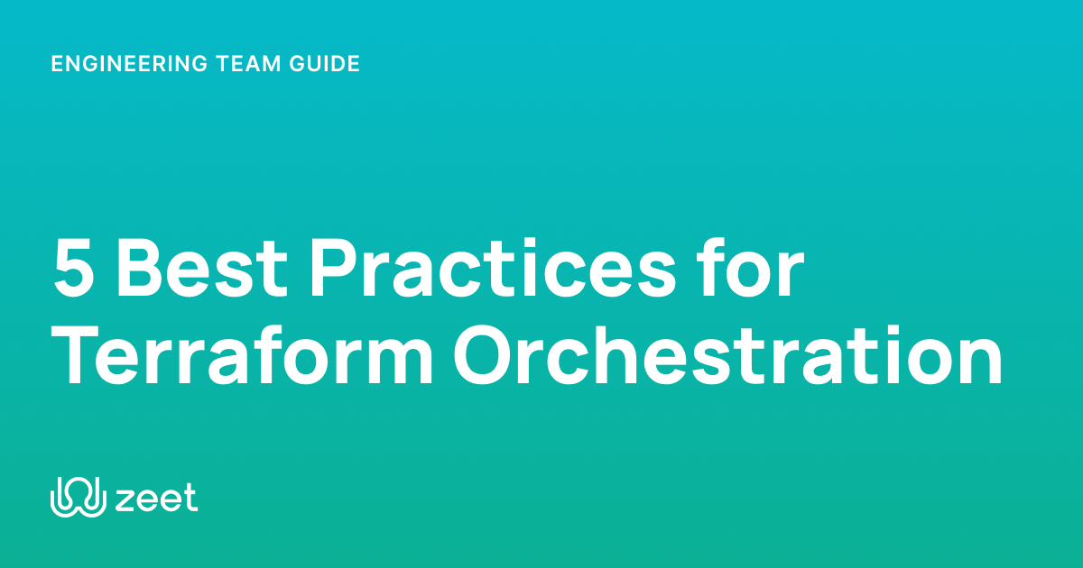 5 Best Practices for Efficient Terraform Orchestration | Zeet.co