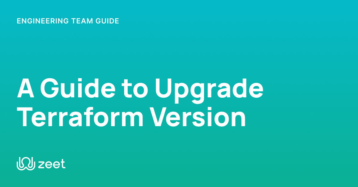 A Step-By-Step Guide to Upgrade Terraform Version | Zeet.co