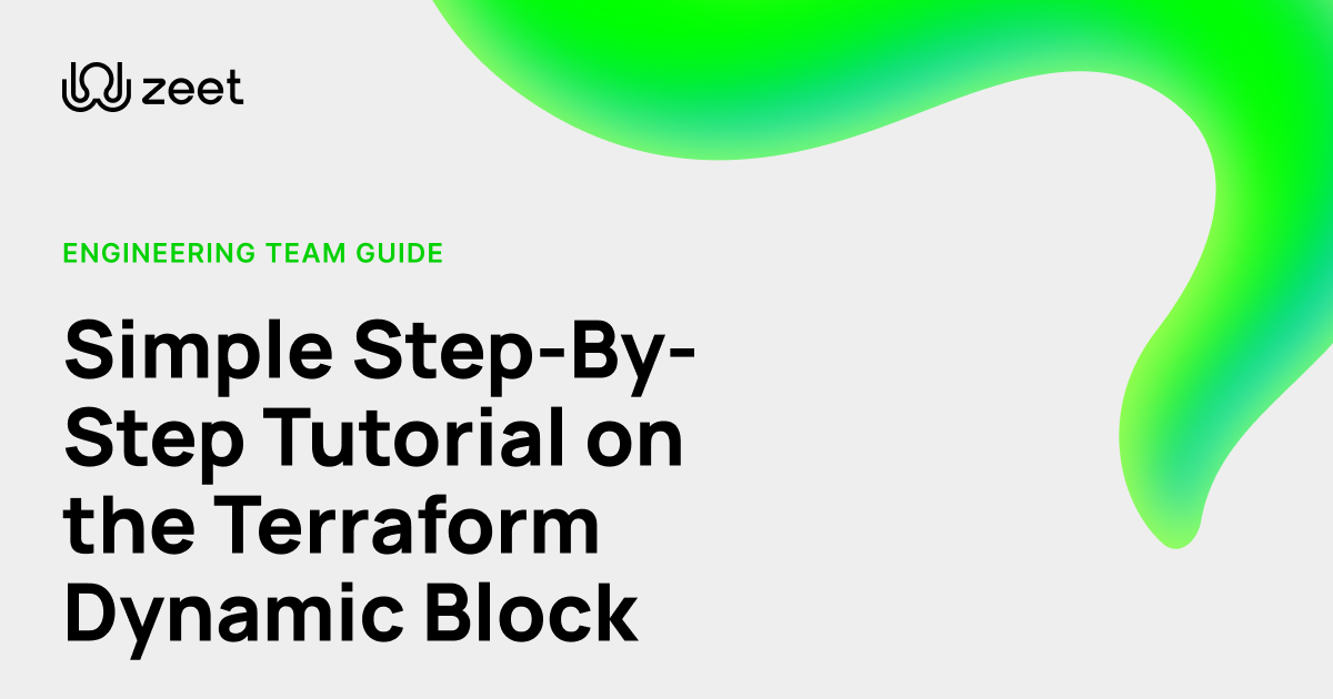 Simple Step-By-Step Tutorial on the Terraform Dynamic Block | Zeet.co