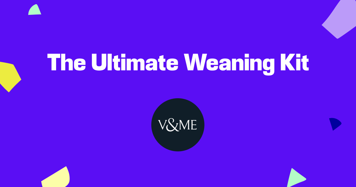 The Ultimate Weaning Kit - Weaning made easy with V&Me
