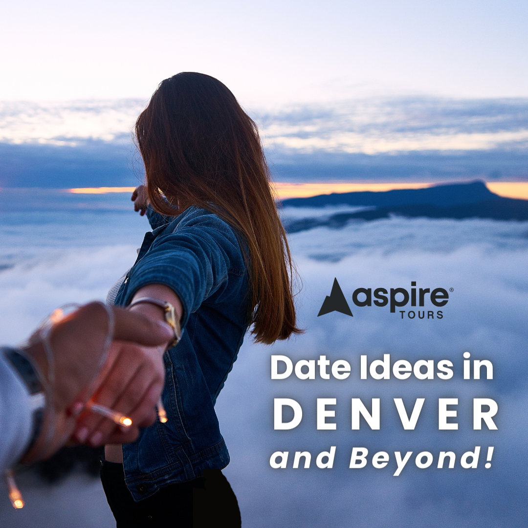 Aspire Tours | 25 Denver Dates You Have To Try