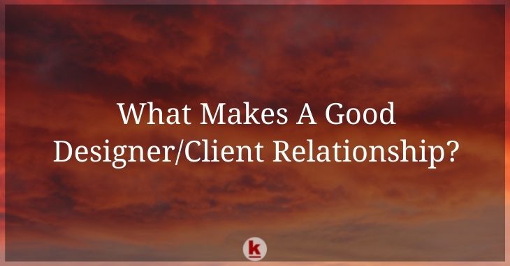 What Makes A Good Designer/Client Relationship? - RedAlkemi