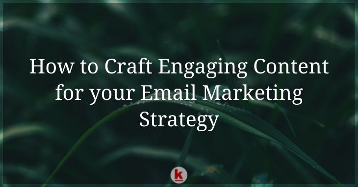 How to Craft Engaging Content for your Email Marketing Strategy - RedAlkemi