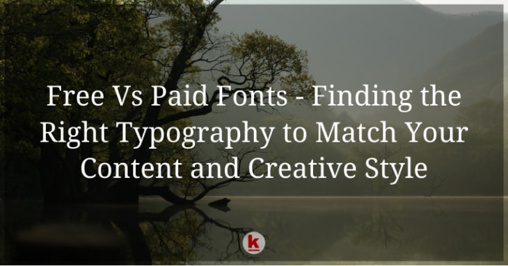 Free Vs Paid Fonts - Finding the Right Typography to Match Your Content ...