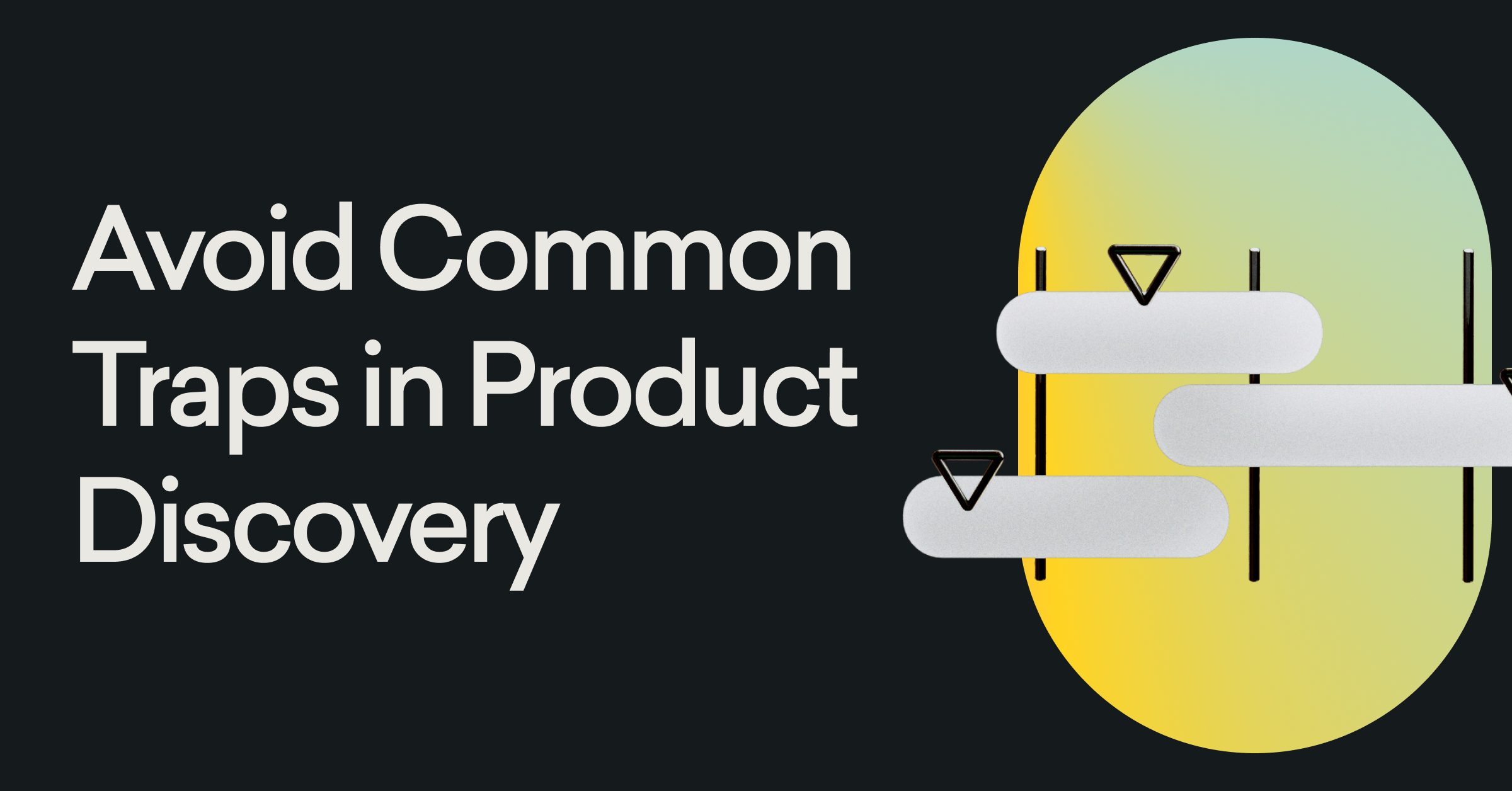 Avoid Common Traps in Product Discovery | Cleevio