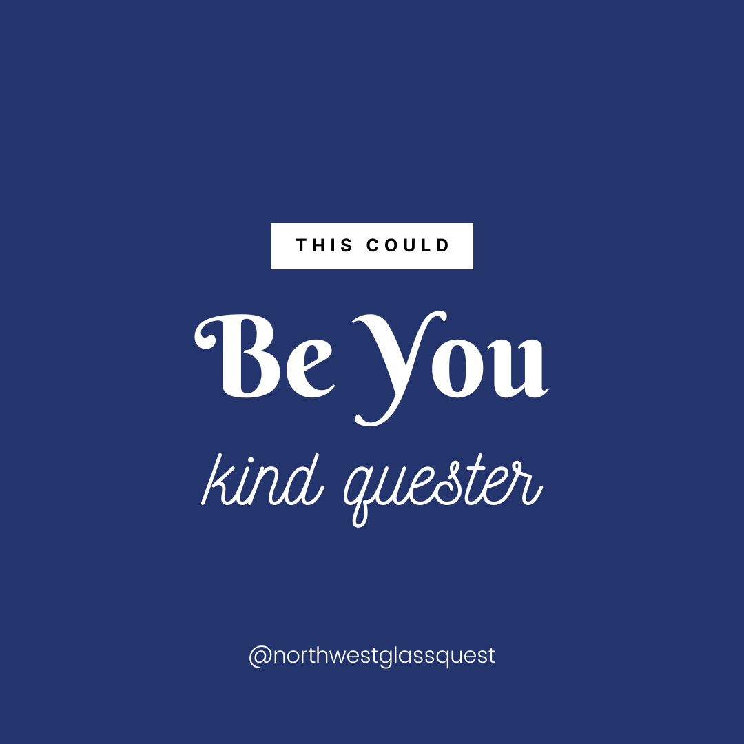 Kind Quester | Glass Quest