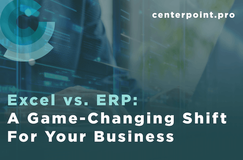 Excel vs. ERP: A Game-Changing Shift for Your Business