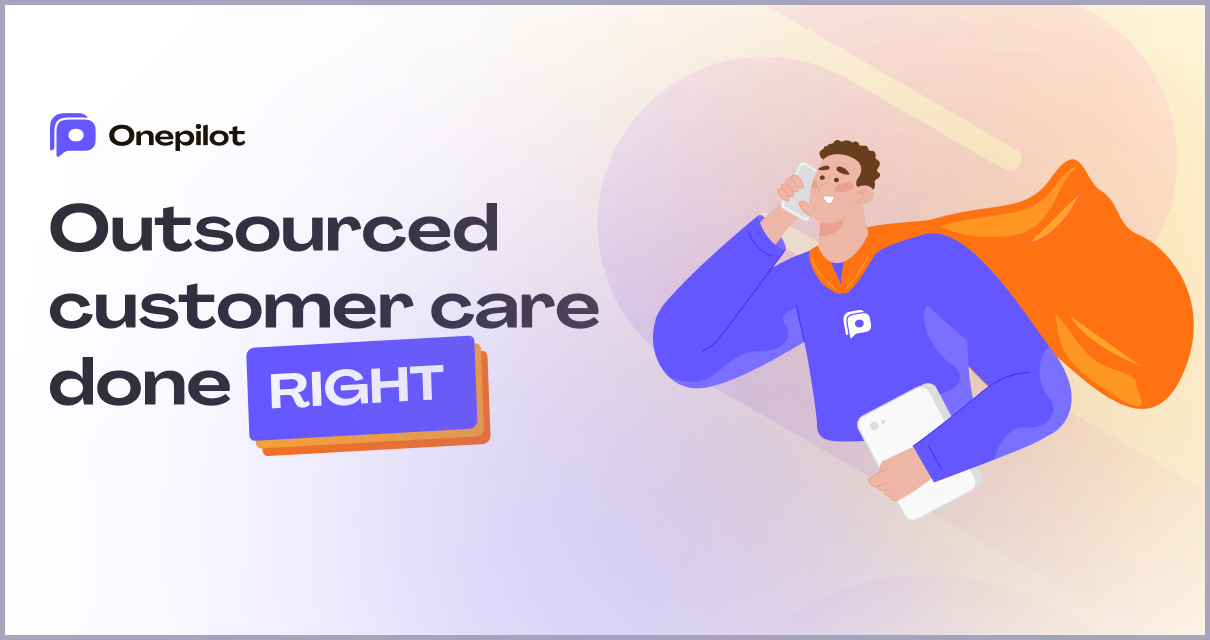 Outsourced customer care, done right!