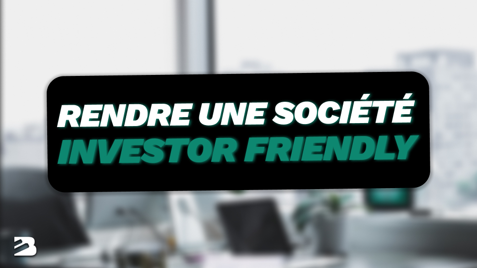 Levées de fonds #2 – Rendre une société investor friendly