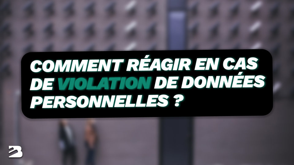 Comment réagir en cas de violation de données personnelles