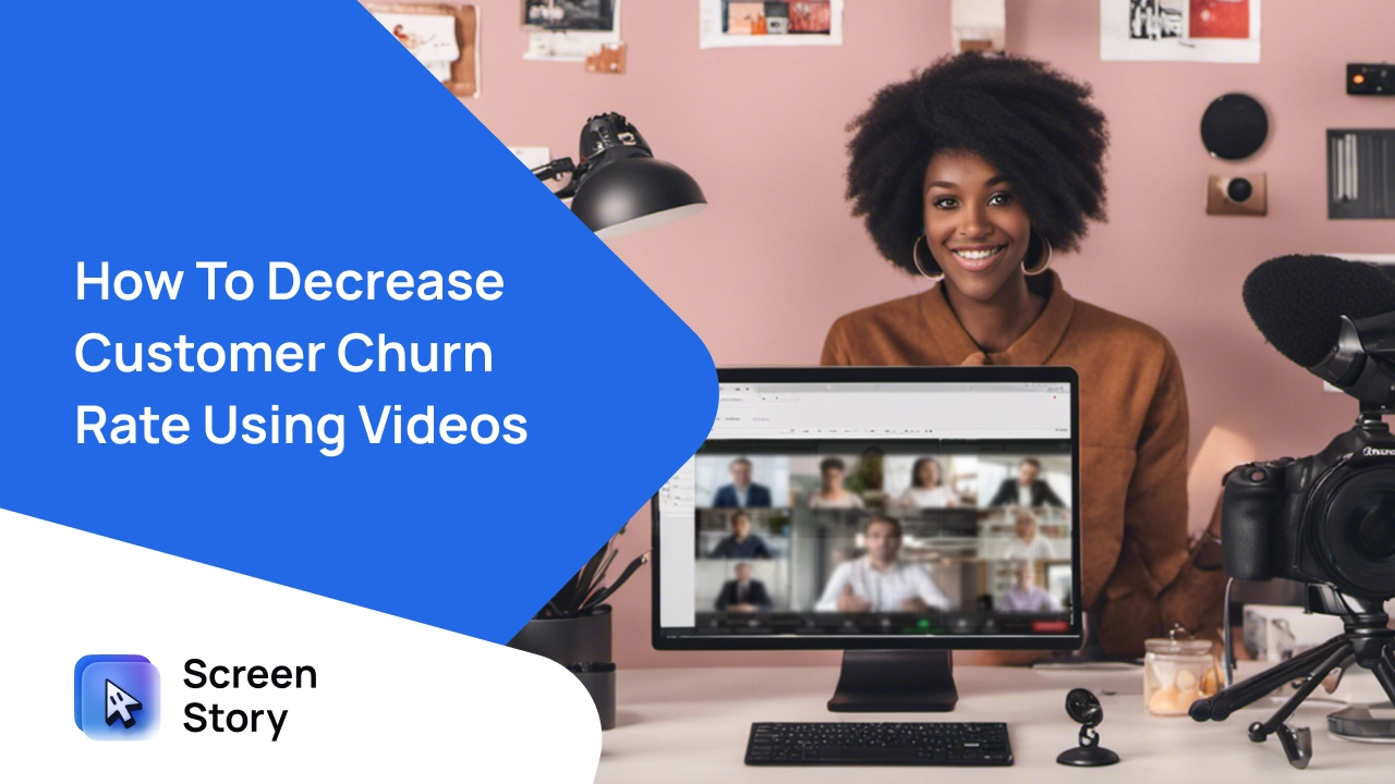 How To Decrease Customer Churn Rate Using Videos?