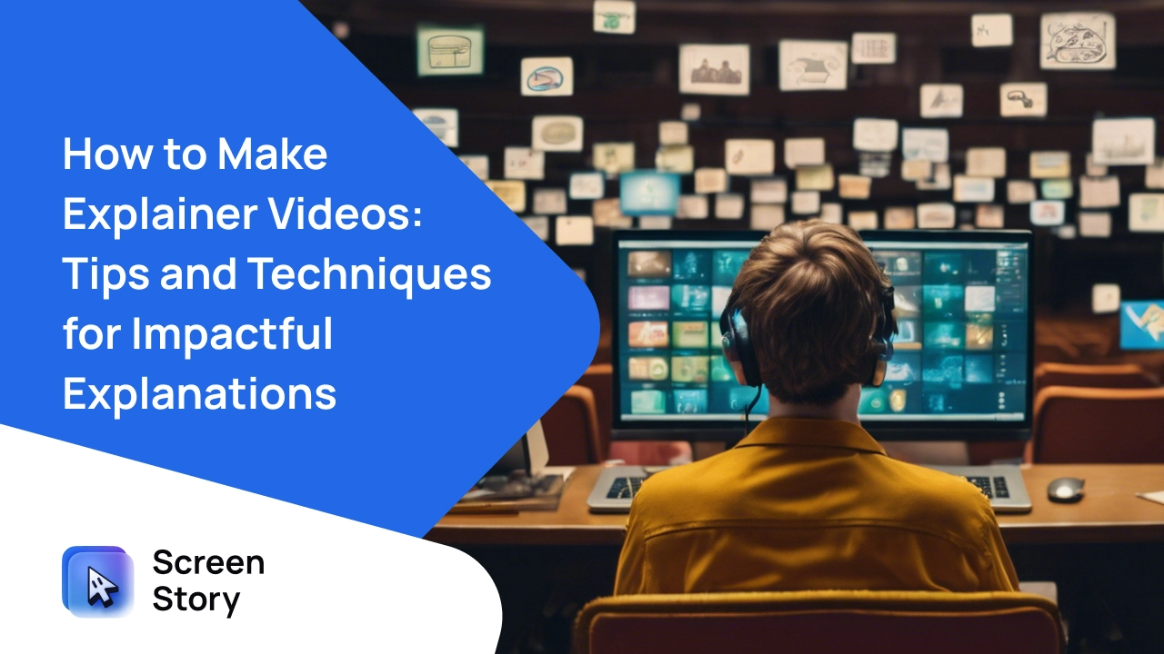 How to Make Explainer Videos: Tips and Techniques