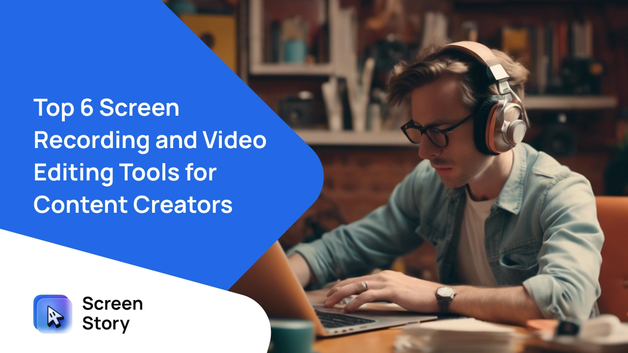 Top 6 Screen Recording and Video Editing Tools | Screen Story