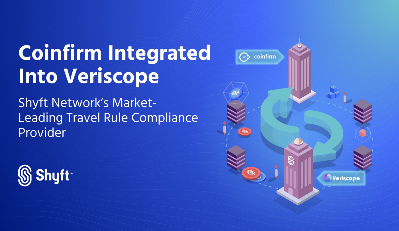 Coinfirm Integrated Into Veriscope, Shyft Network’s Market-Leading ...