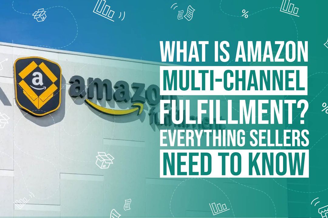 What is Amazon Multi-channel fulfillment? Everything Sellers Need to Know