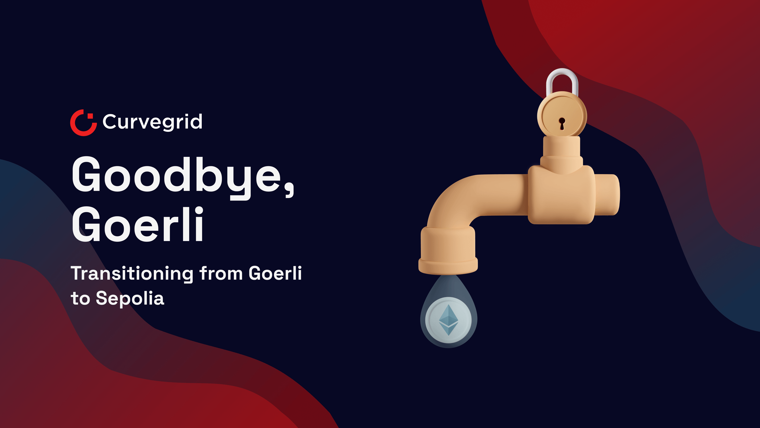 Goodbye Goerli: Transitioning from Goerli to Sepolia Testnet - Curvegrid