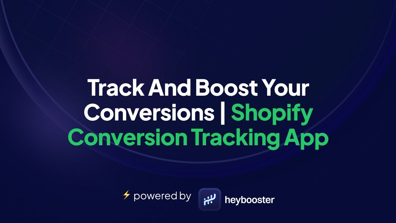 Track And Boost Your Conversions | Shopify Conversion Tracking App