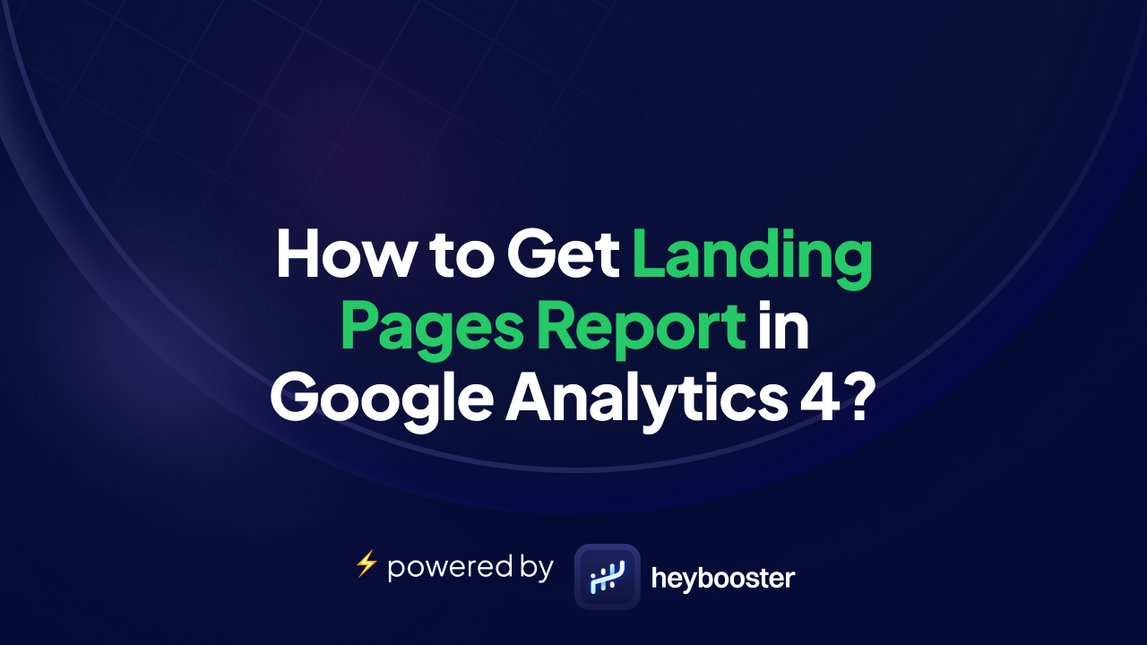 How to Get Landing Pages Report in Google Analytics 4?