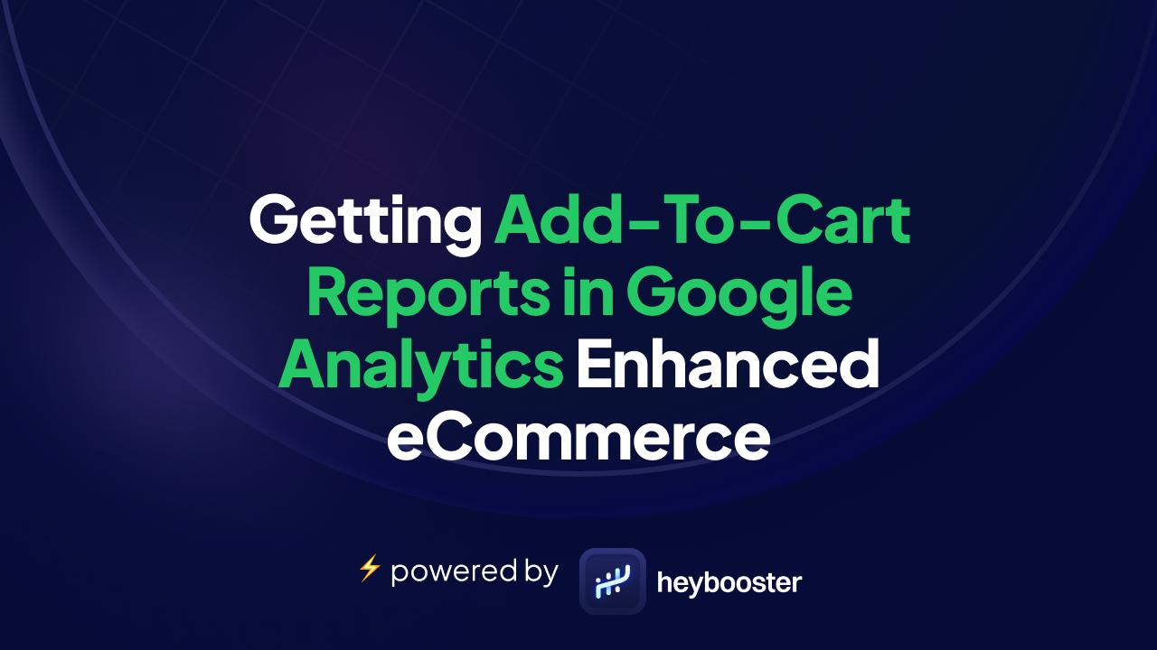 Getting Add-To-Cart Reports in Google Analytics Enhanced eCommerce