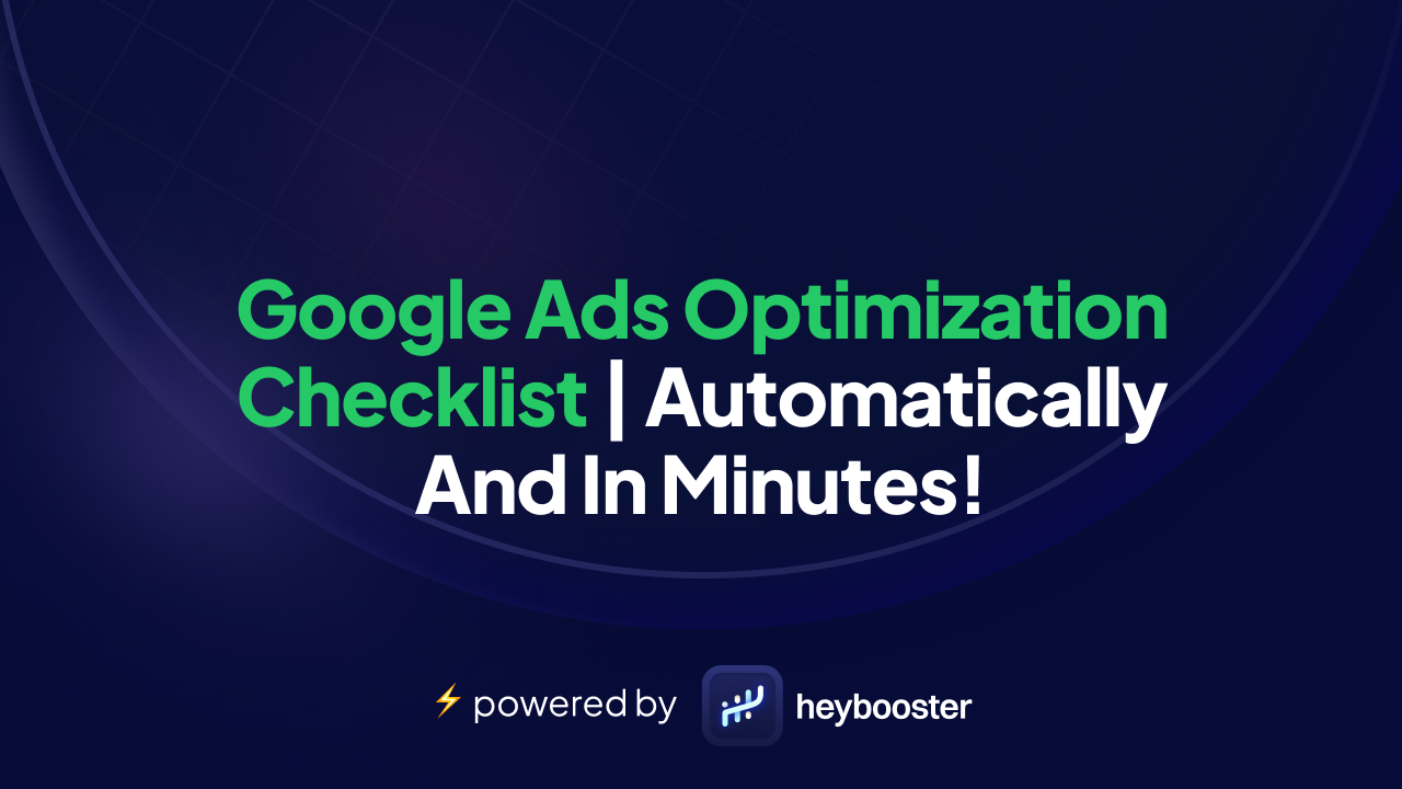 Google Ads Optimization Checklist | Automatically And In Minutes!