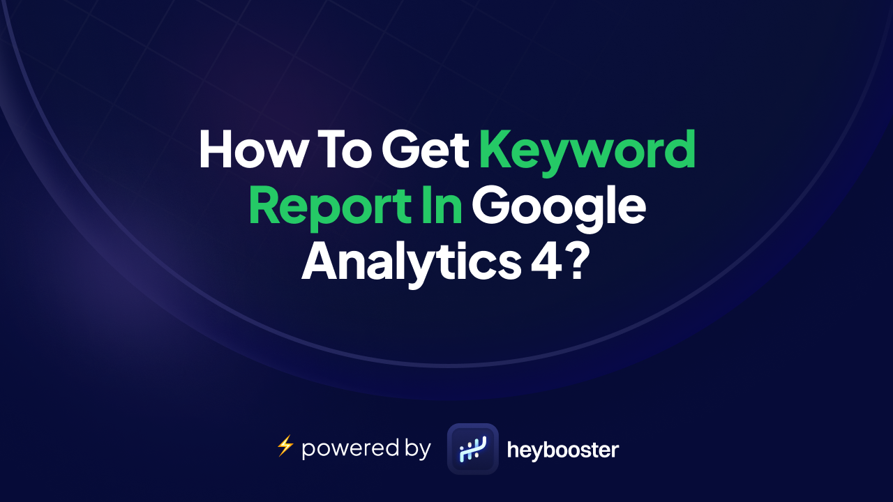 How To Get Keyword Report In Google Analytics 4?