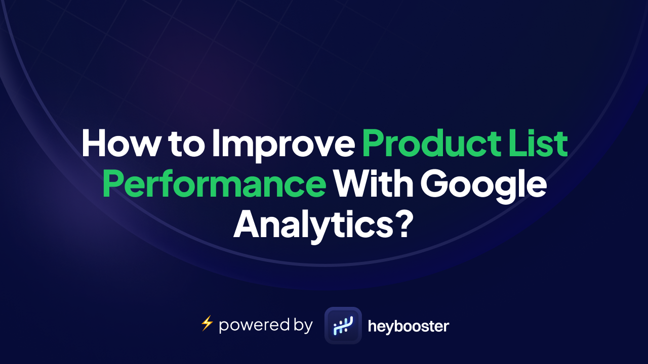 How to Improve Product List Performance With Google Analytics?