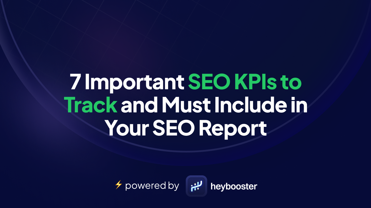 7 Important SEO KPIs to Track and Must Include in Your SEO Report