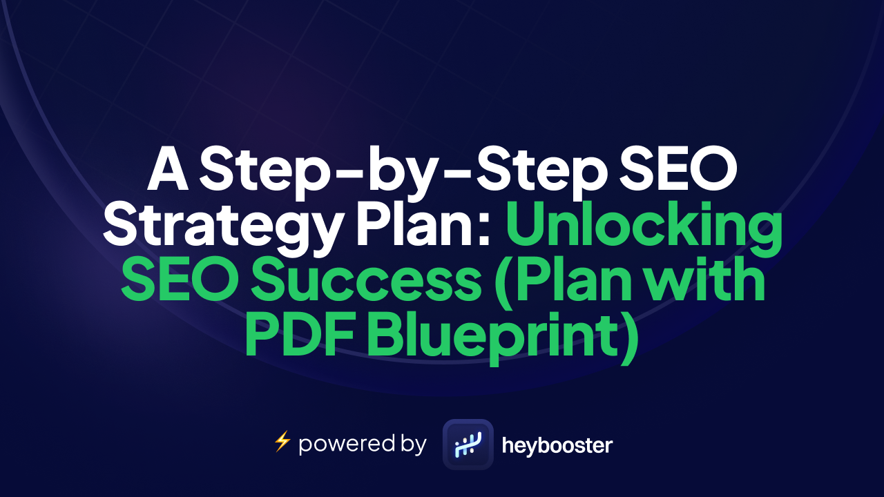 A Step-by-Step SEO Strategy Plan: Unlocking SEO Success (Plan with PDF Blueprint)