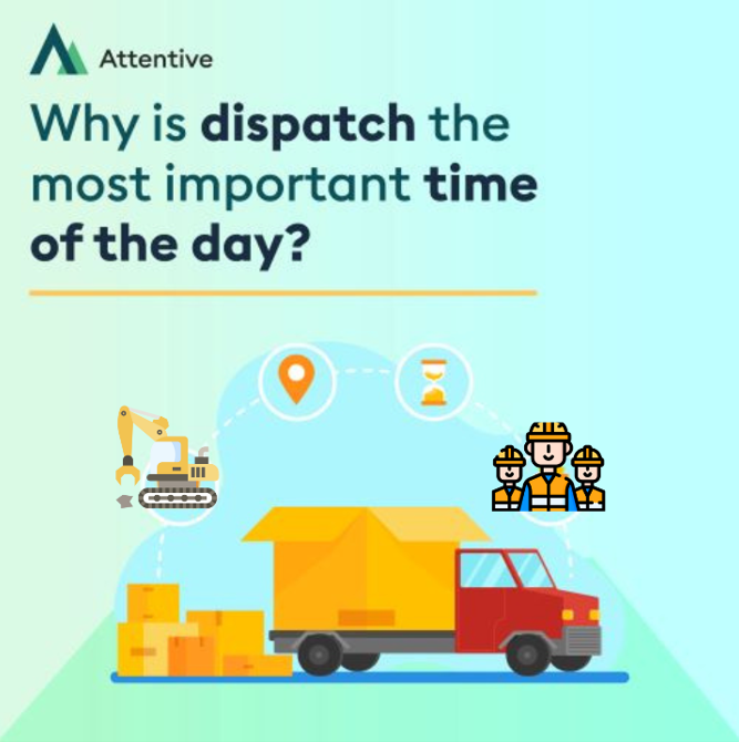 Why is dispatch the most important time of the day? - Attentive.ai