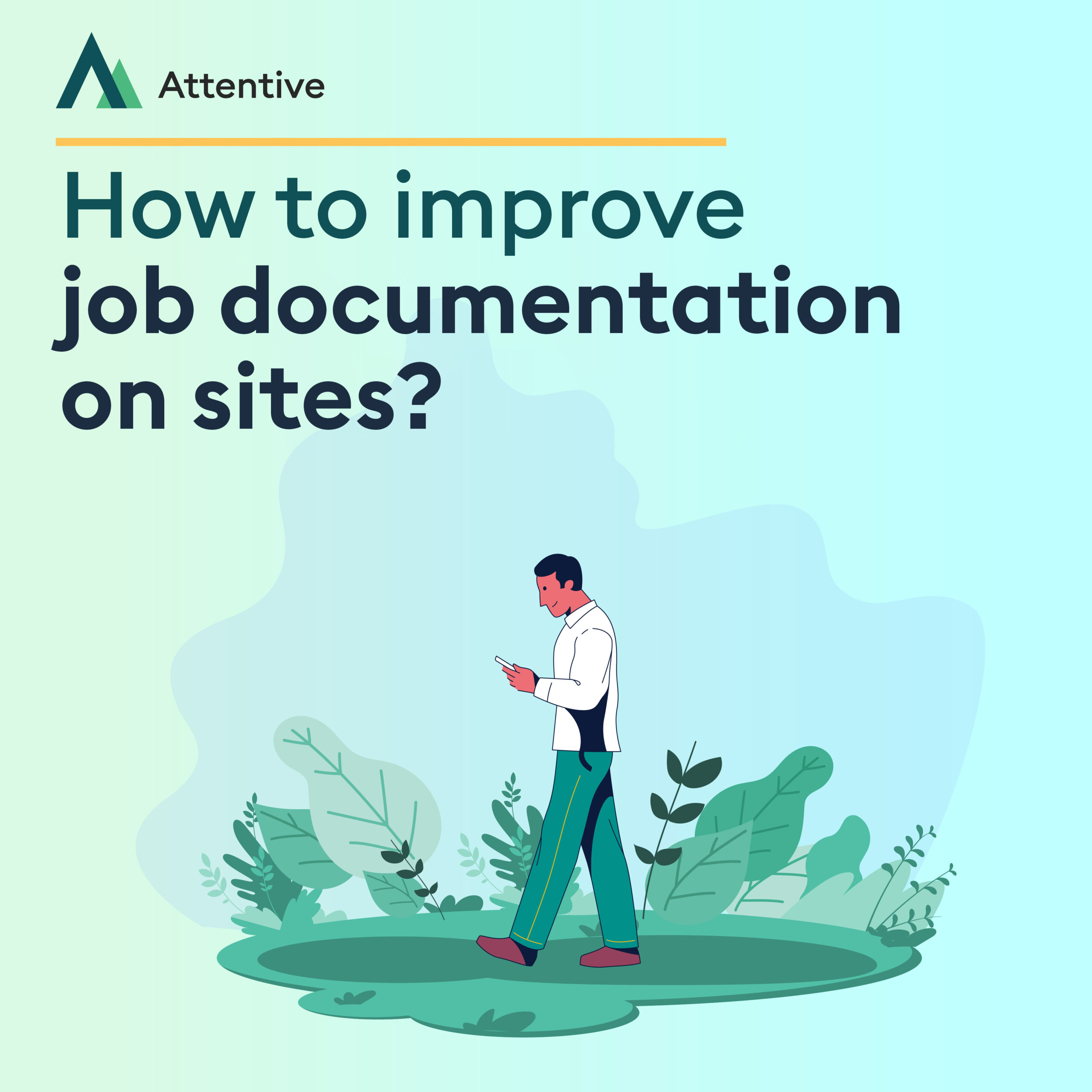 How To Improve Job Documentation On Sites? - Attentive.ai