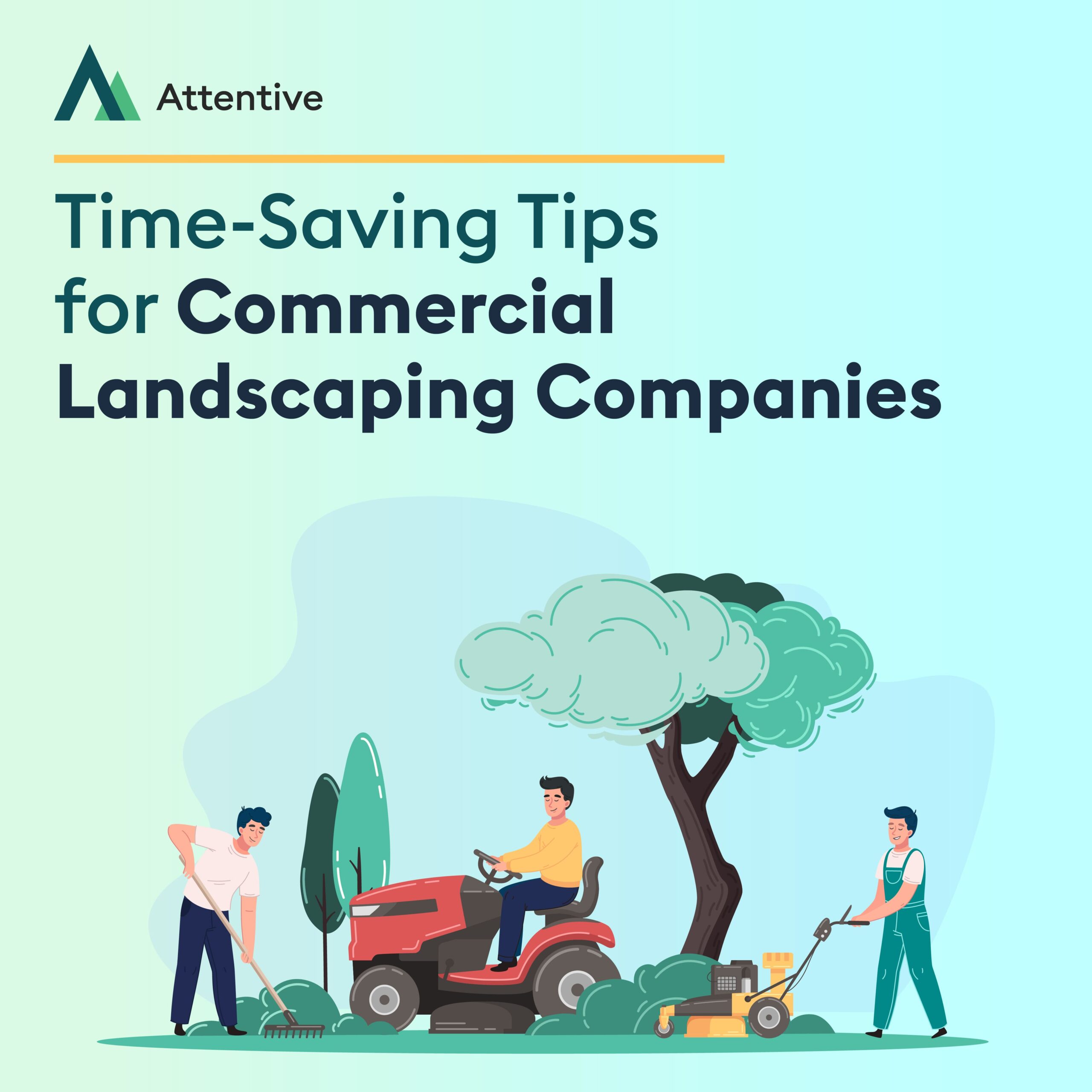 Time-Saving Tips for Commercial Landscaping Companies - Attentive.ai