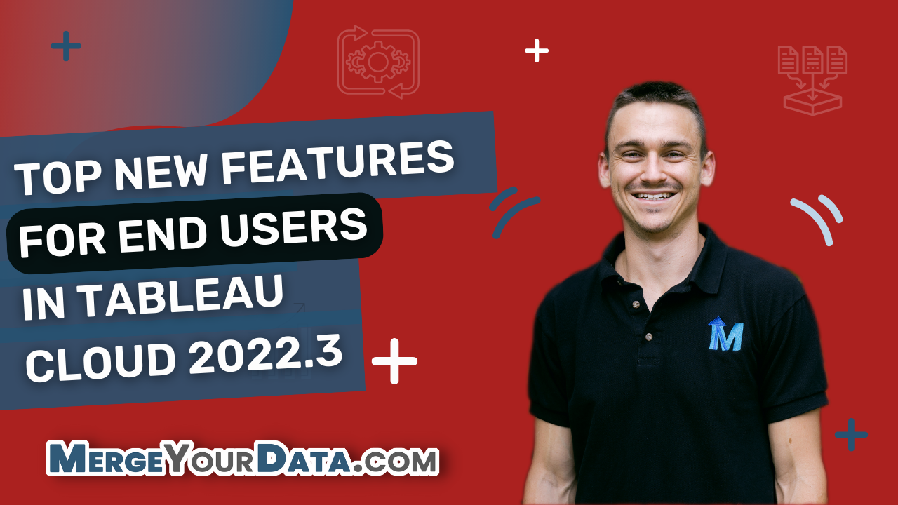 Top 5 New Features in Tableau Cloud 2022.3 for End Users ...