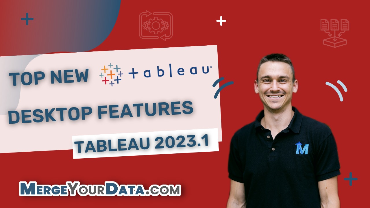 Top New Features in Tableau Desktop 2023.1 - MergeYourData.com's Overview - MergeYourData.com