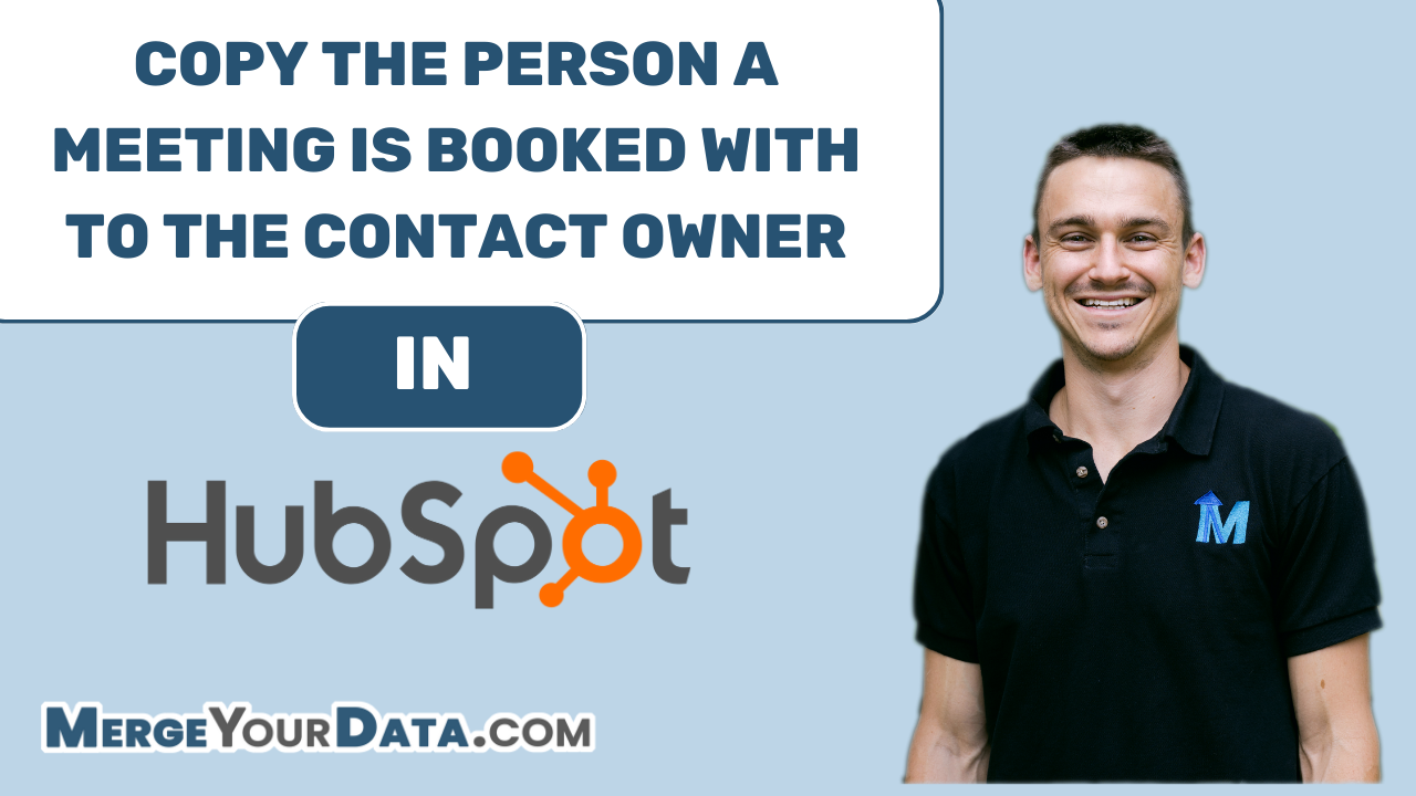 Assigning the Contact Owner to the Meeting Scheduled Team Member in HubSpot - MergeYourData.com