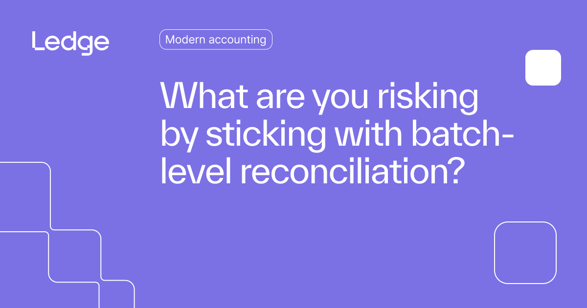 Batch vs. transaction-level reconciliation: What are you risking by ...