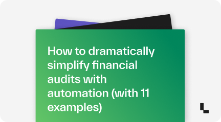 How to dramatically simplify financial audits with automation (with 11 ...