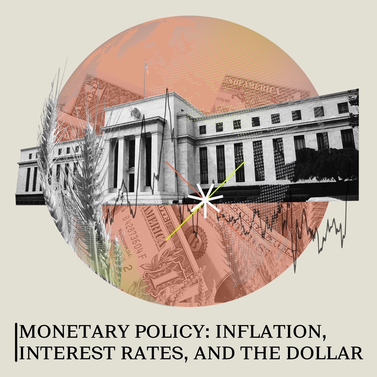 Monetary Policy: Inflation, Interest Rates, and the Dollar