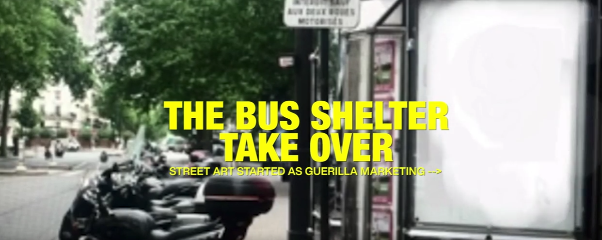BUS SHELTER TAKE OVER - Street Art started as Guerilla Marketing