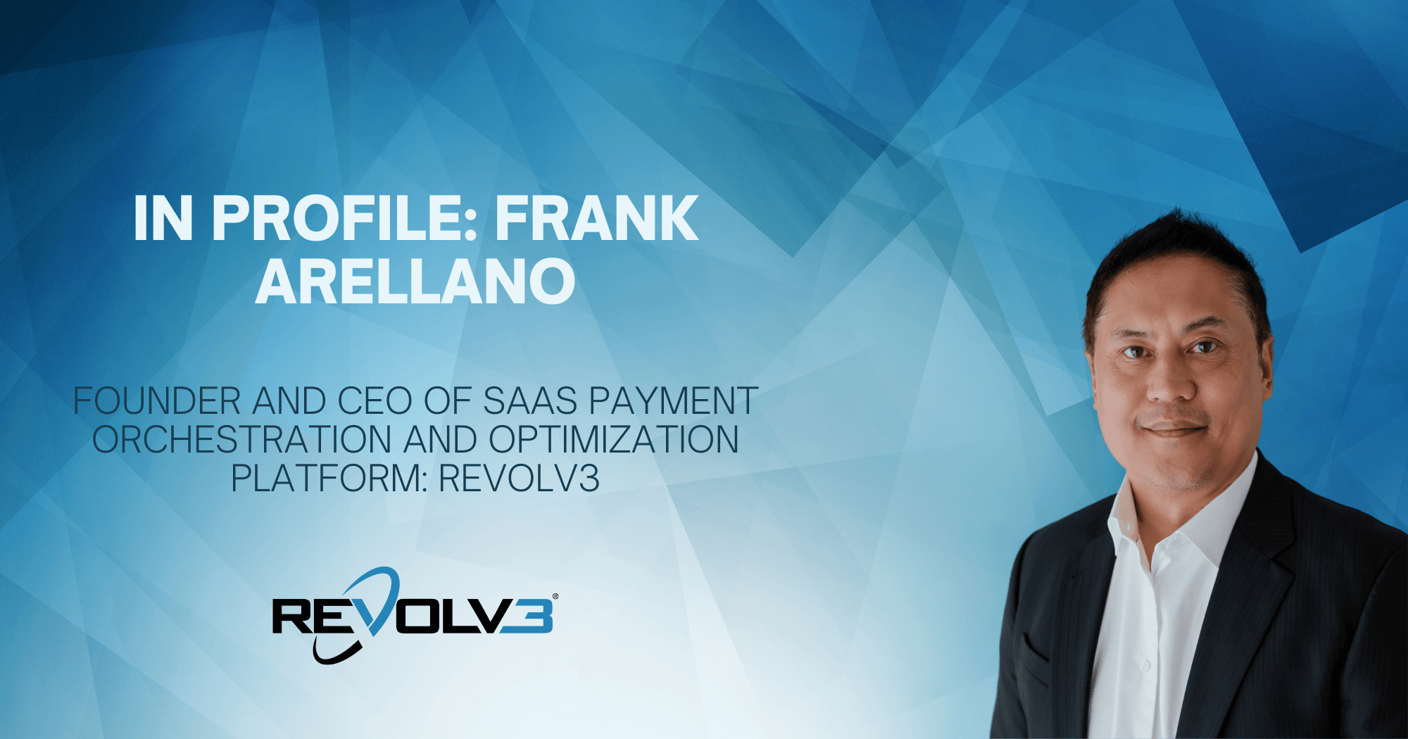 [Overview] In Profile: Frank Arellano, Revolv3 Founder & CEO