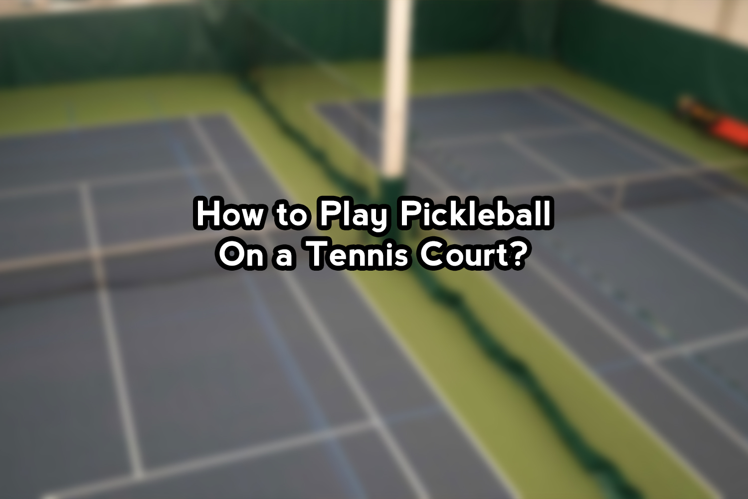 How to Play Pickleball on a Tennis Court: A Guide' | The Skilled Pickle