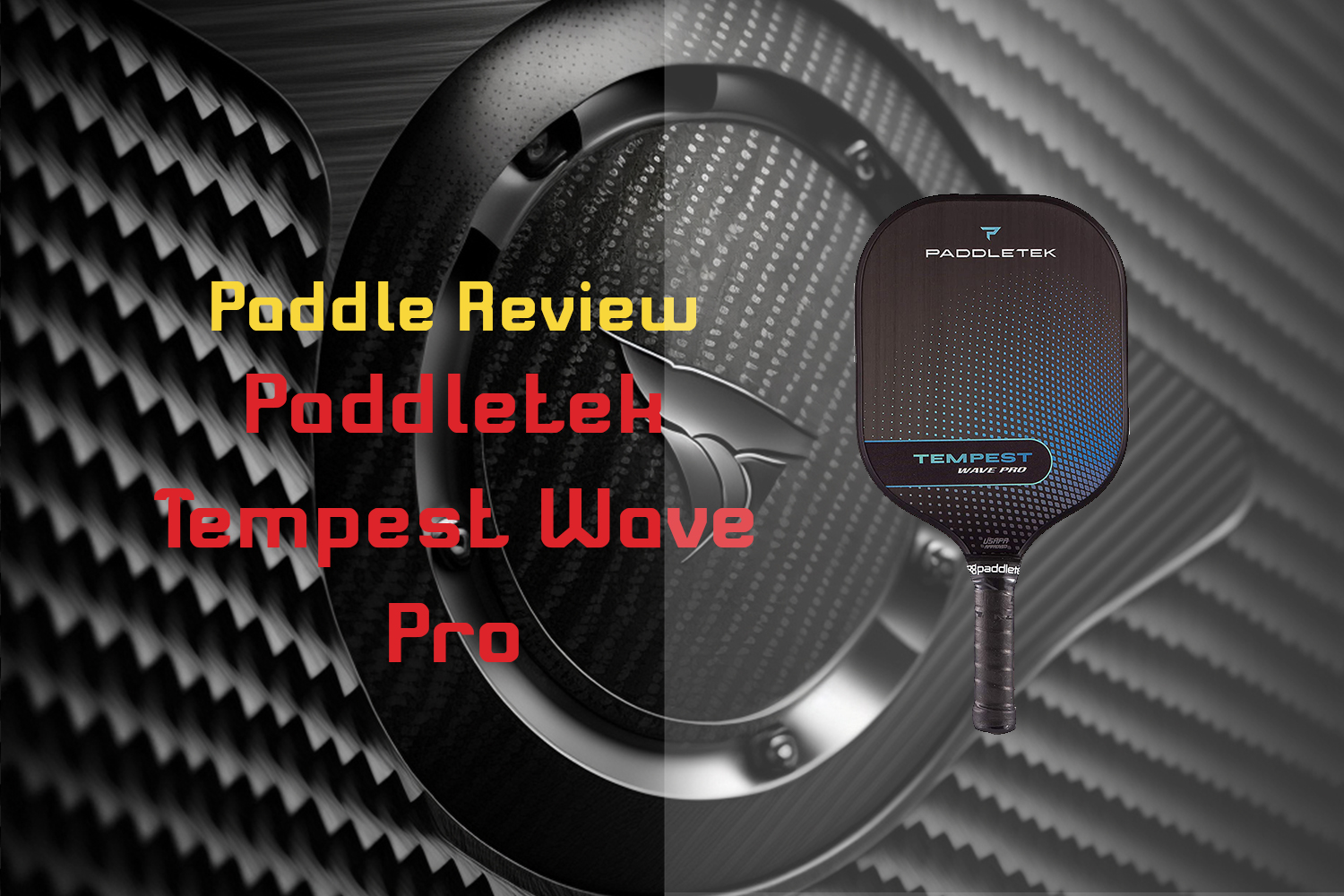 Paddletek Tempest Wave Pro Review Review | The Skilled Pickle
