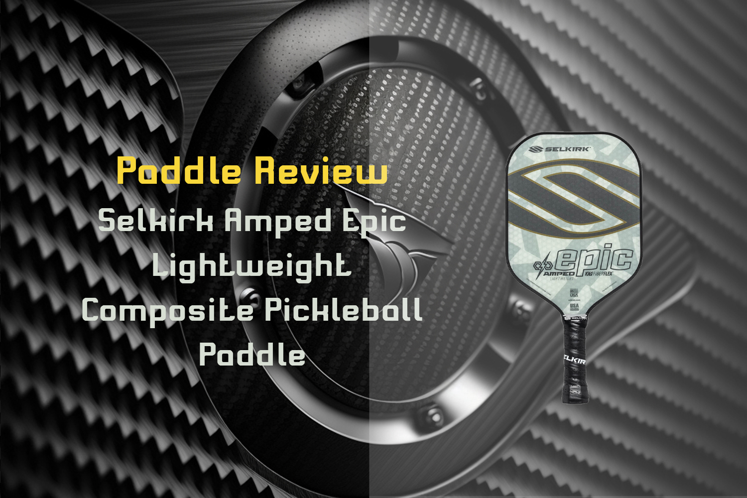 Selkirk Amped Epic Lightweight Composite Pickleball Paddle Review | The ...