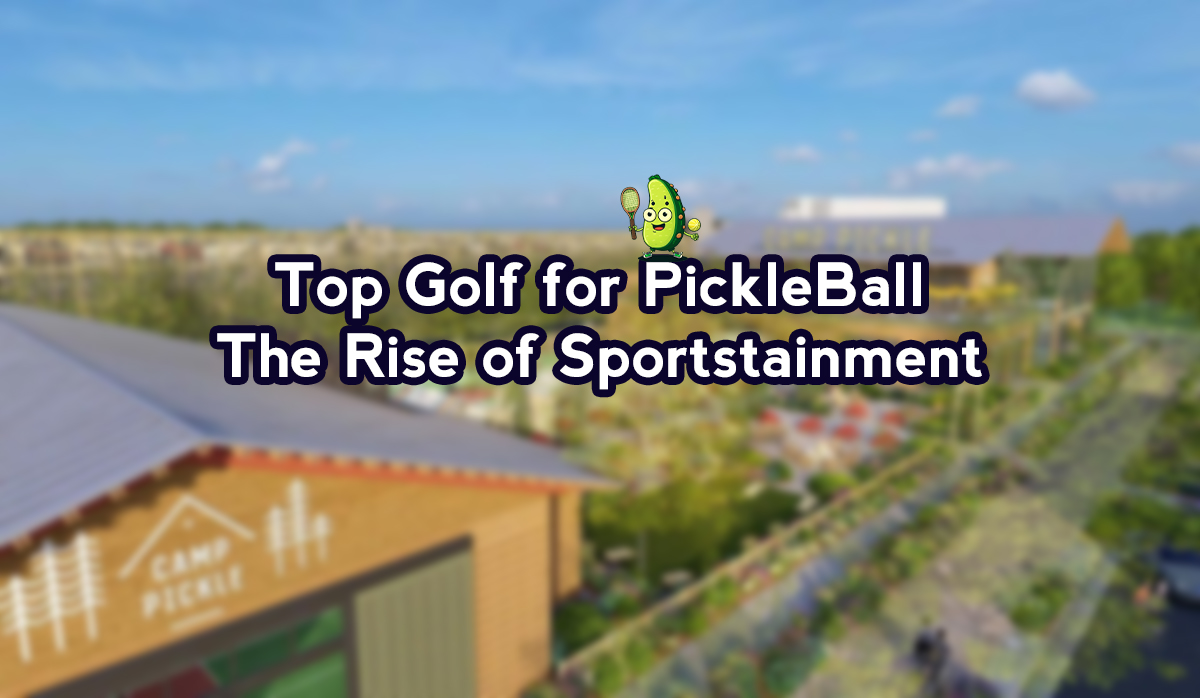 Top Golf for Pickleball: The Rise of Sportstainment | The Skilled Pickle