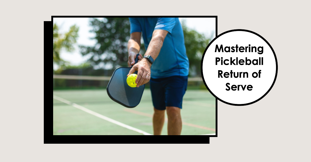 Mastering Pickleball Return of Serve: Winning Strategies Revealed | The ...