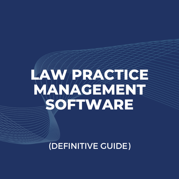 Definitive Guide: Law Practice Management Software | Litify