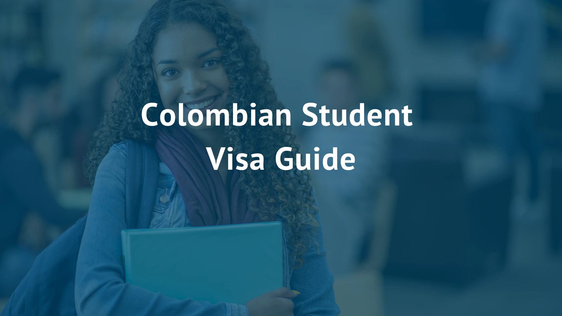 Colombian Student Visa Guide