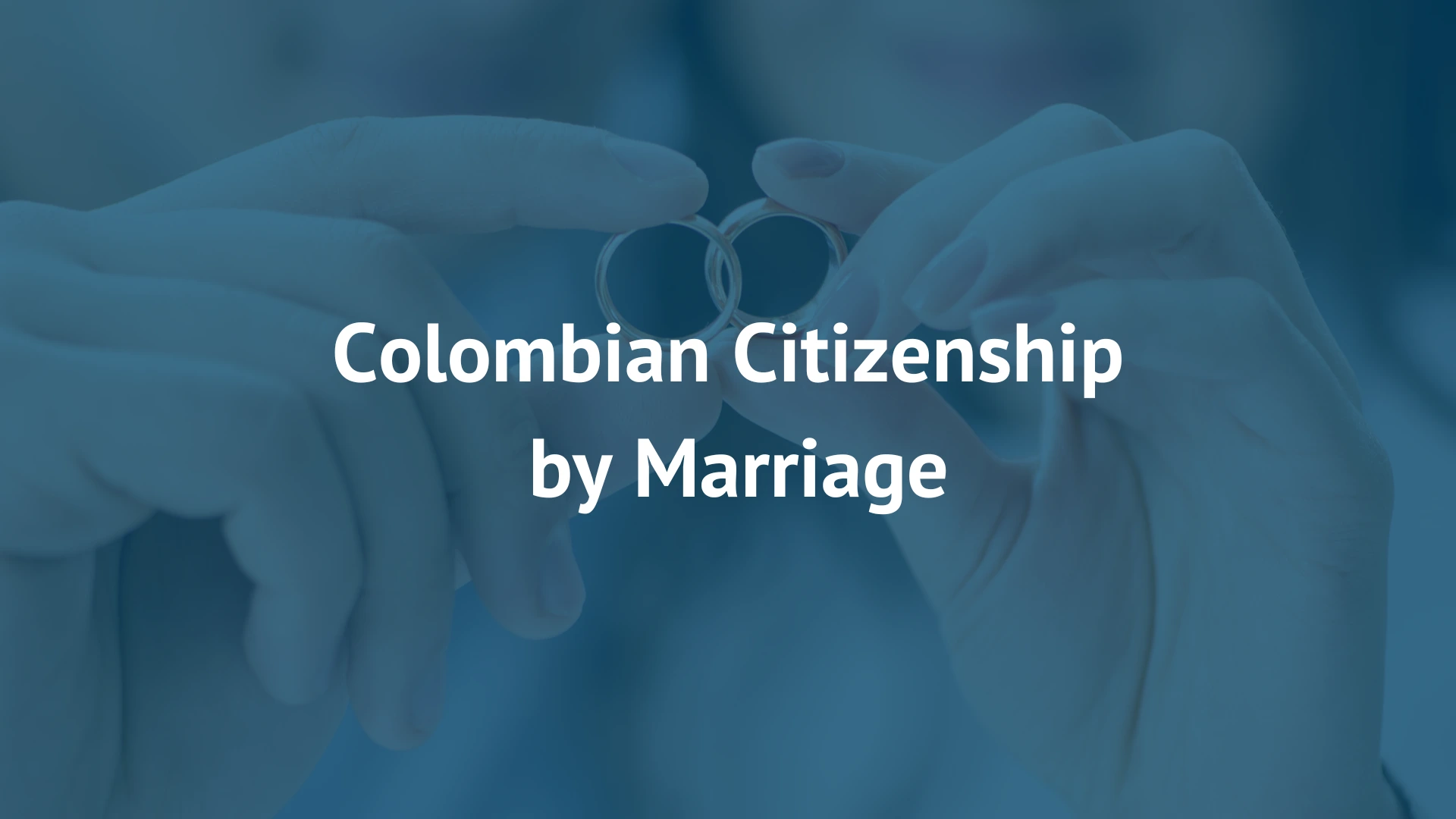 Colombian Citizenship by Marriage