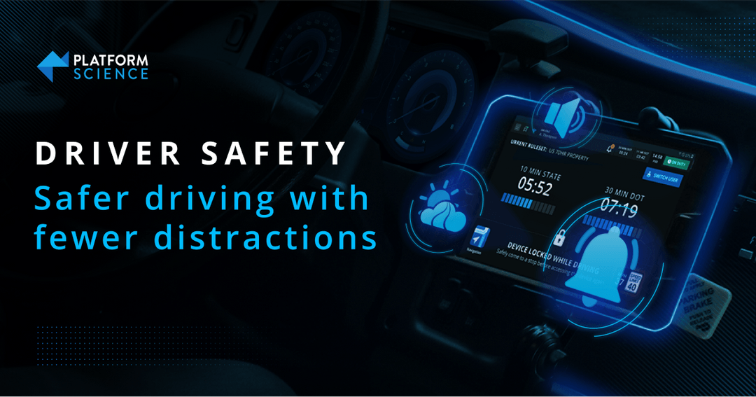 Driver Safety: Safer driving with fewer distractions | Platform Science