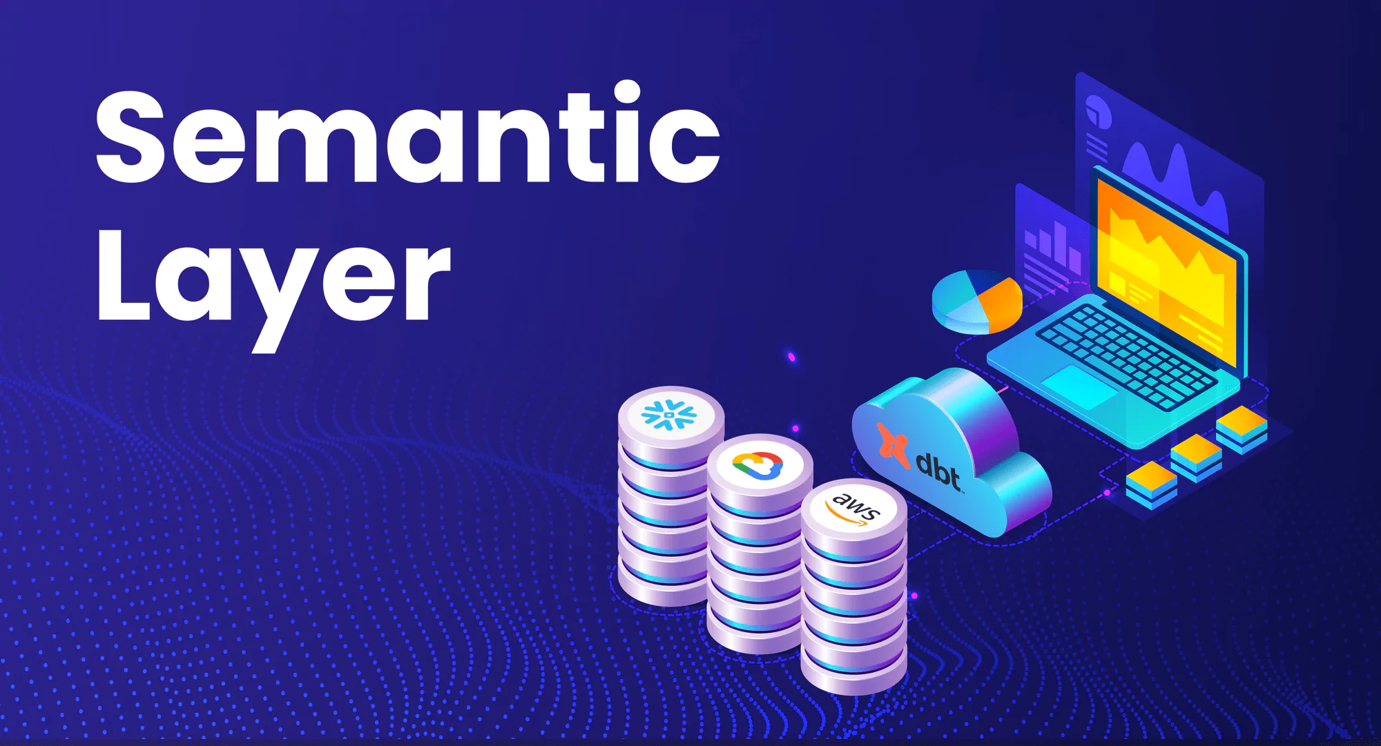 Is the semantic layer suitable for you?: A Guide | Blog | Houseware