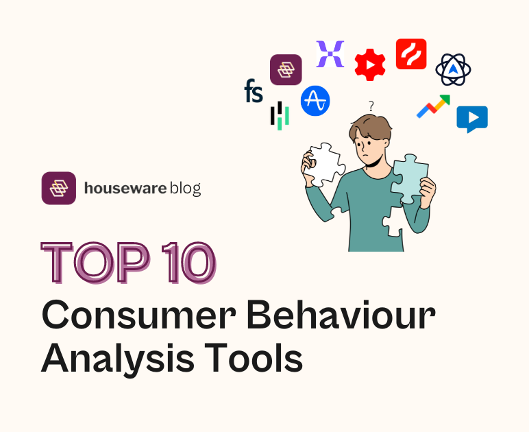 Top 10 Consumer Behavior Analysis Tools (+ Features) | Blog | Houseware